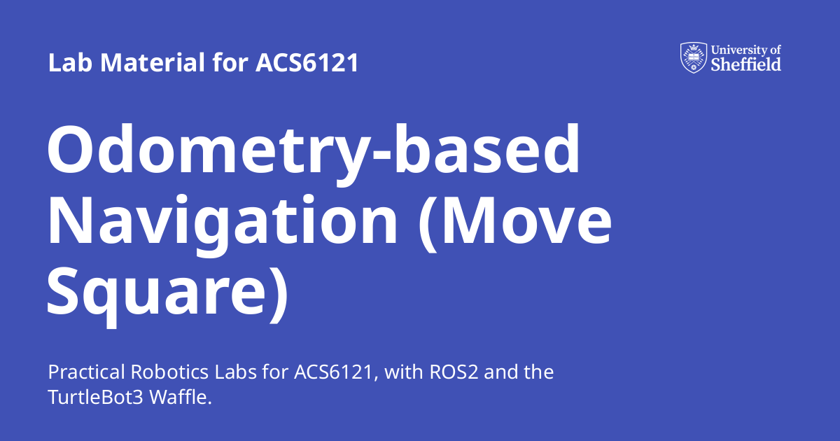 Odometry-based Navigation (Move Square) - Lab Material for ACS6121