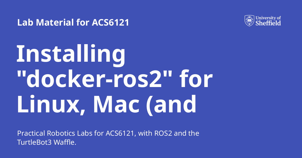 Installing "docker-ros2" for Linux, Mac (and Windows) - Lab Material for ACS6121