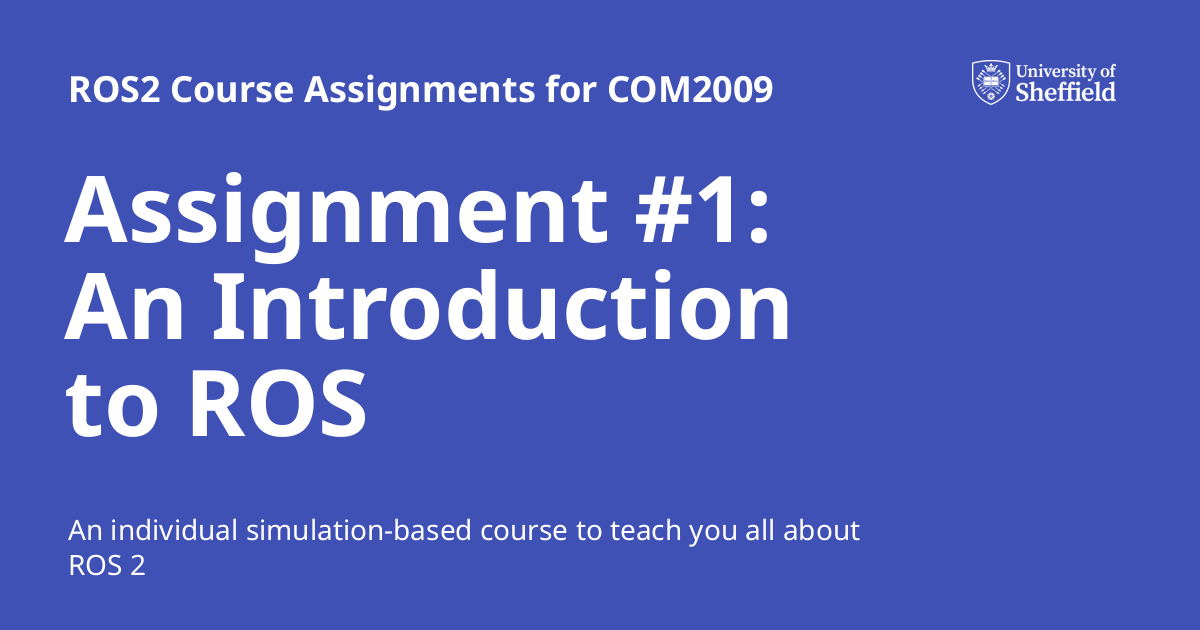 Assignment #1: An Introduction to ROS - ROS2 Course Assignments for COM2009