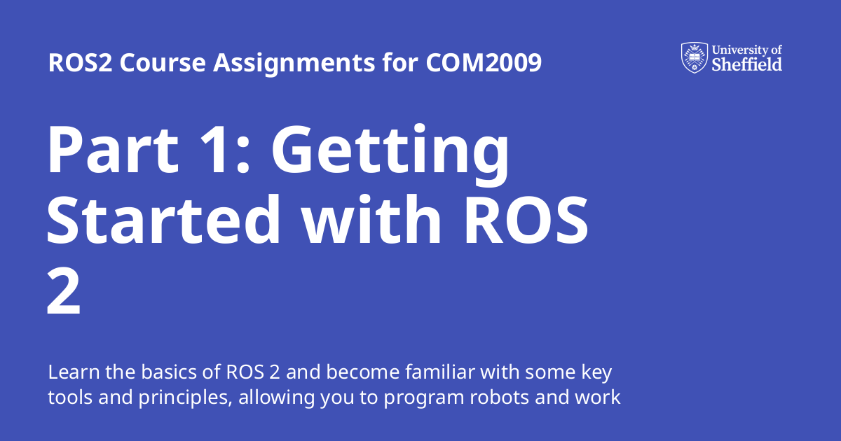 Part 1: Getting Started with ROS 2 - ROS2 Course Assignments for COM2009