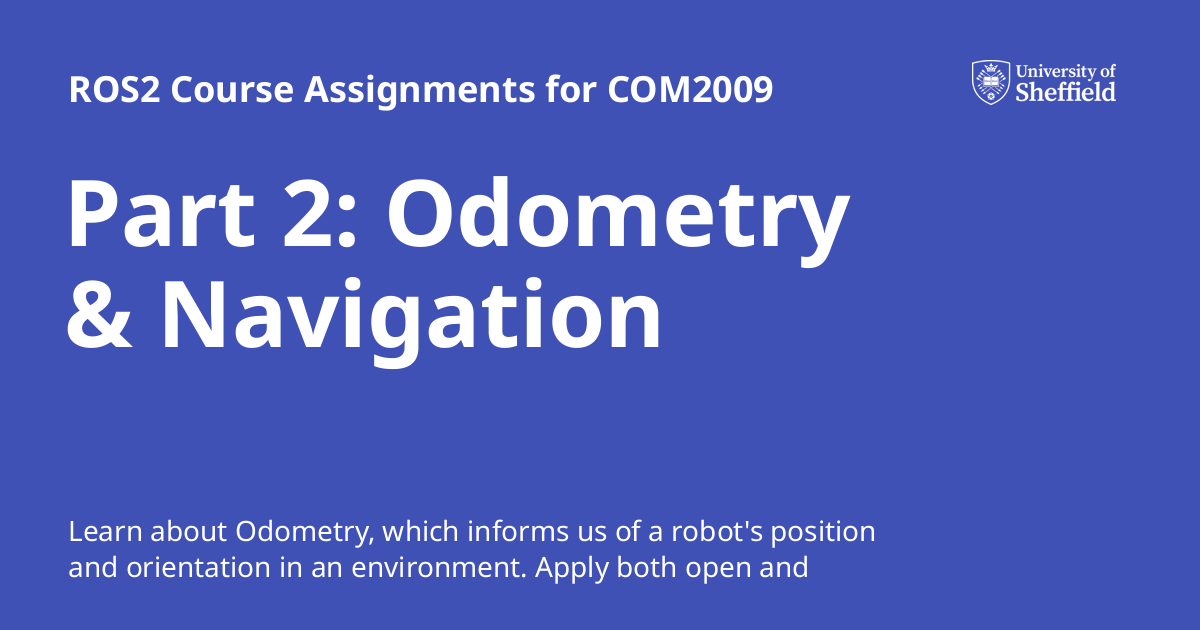 Part 2: Odometry & Navigation - ROS2 Course Assignments for COM2009