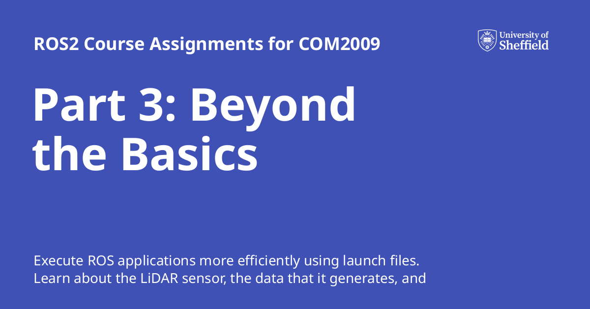 Part 3: Beyond the Basics - ROS2 Course Assignments for COM2009