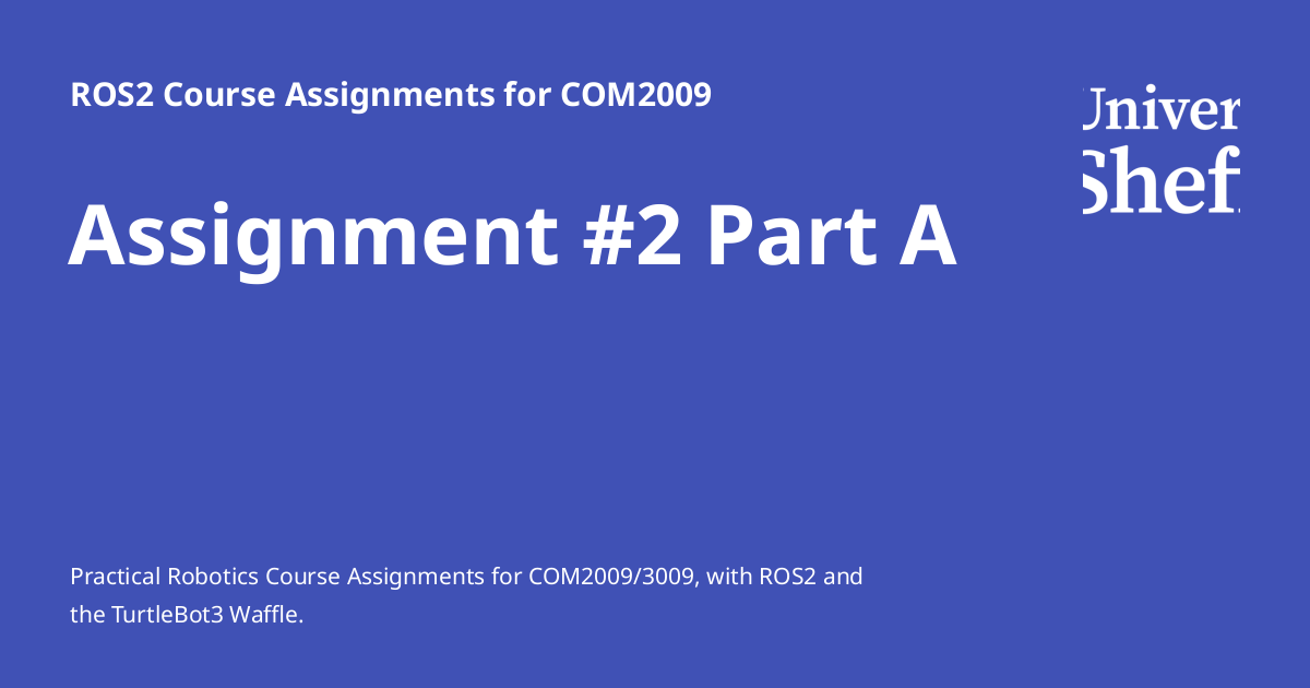 Assignment #2 Part A - ROS2 Course Assignments for COM2009