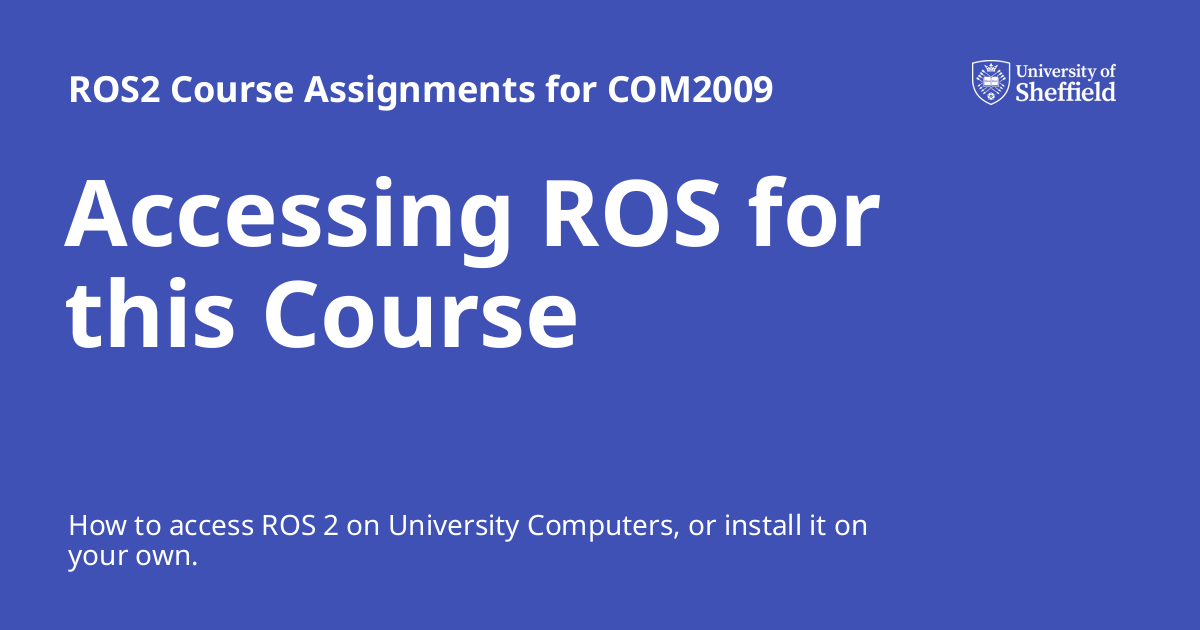 Accessing ROS for this Course - ROS2 Course Assignments for COM2009