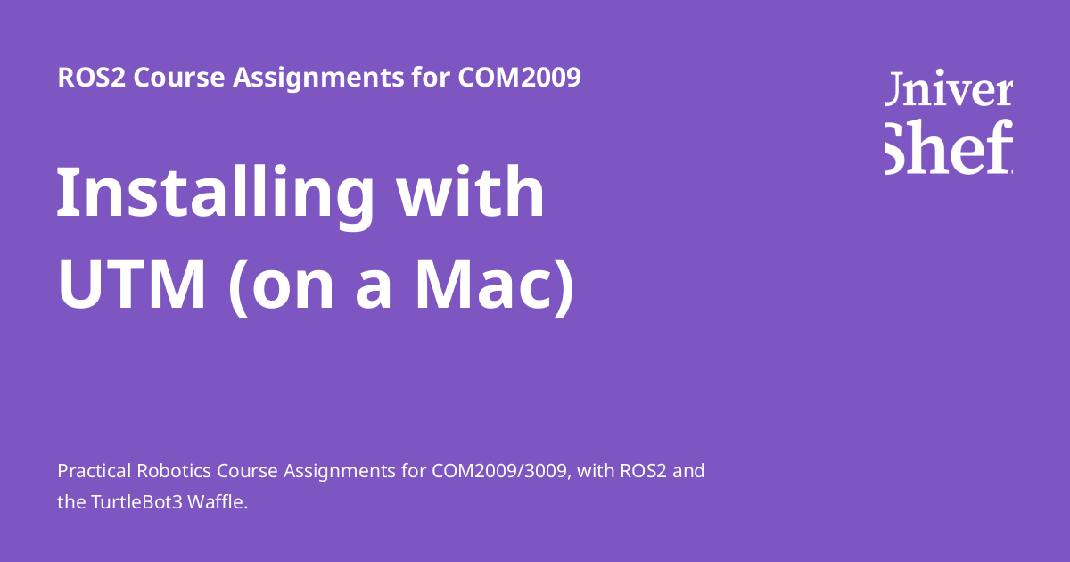 Installing with UTM (on a Mac) - ROS2 Course Assignments for COM2009