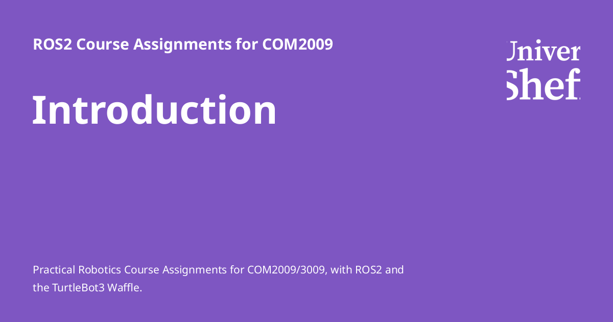 Introduction - ROS2 Course Assignments for COM2009