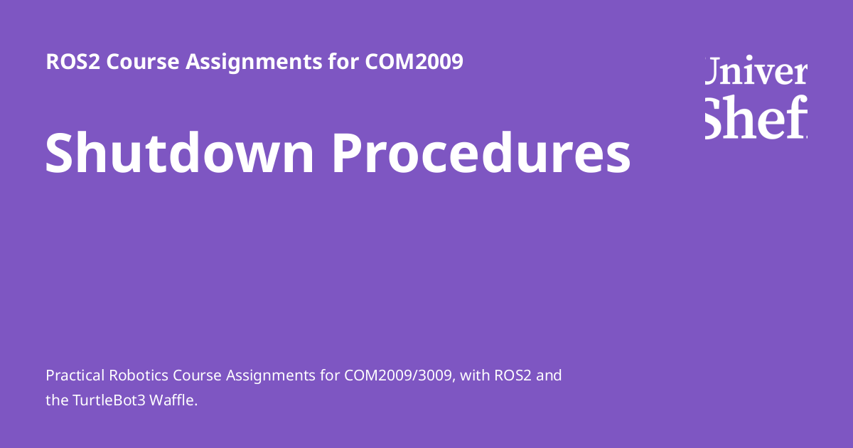 Shutdown Procedures - ROS2 Course Assignments for COM2009