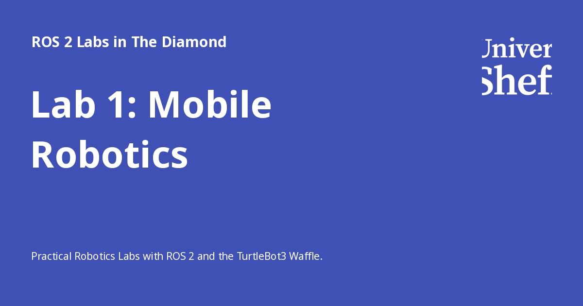 Lab 1: Mobile Robotics - ROS 2 Labs in The Diamond
