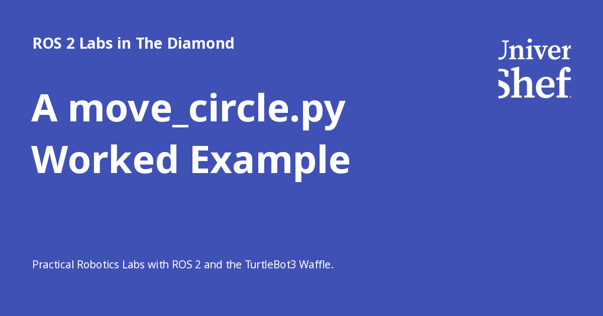 A move_circle.py Worked Example - ROS 2 Labs in The Diamond