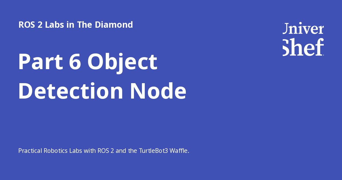 Part 6 Object Detection Node - ROS 2 Labs in The Diamond