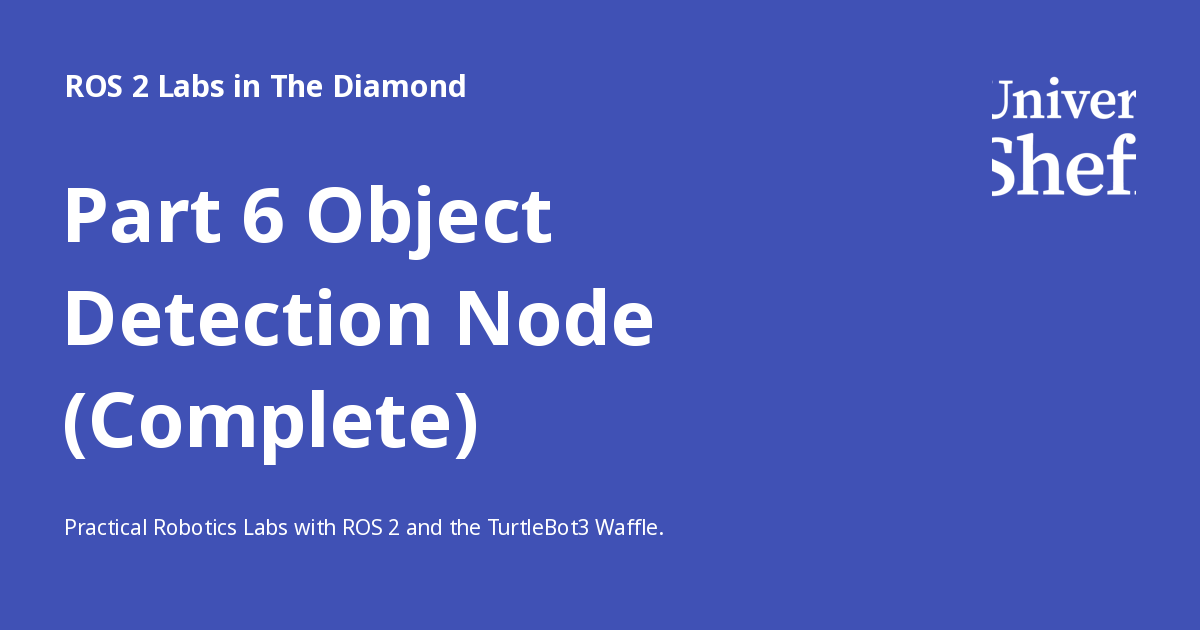 Part 6 Object Detection Node (Complete) - ROS 2 Labs in The Diamond