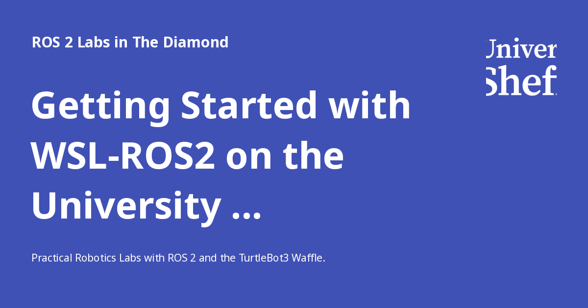 Getting Started with WSL-ROS2 on the University Managed Desktops - ROS ...